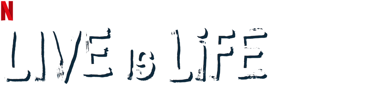 Watch Live is Life | Netflix Official Site