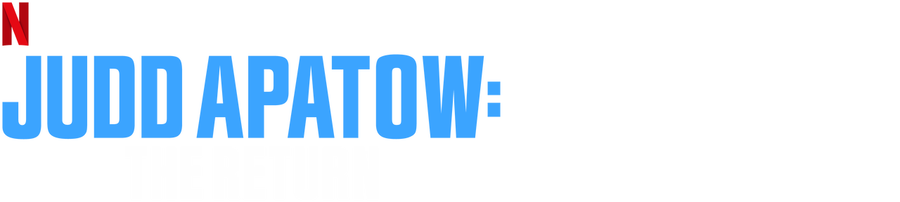 Watch Judd Apatow: The Return | Netflix Official Site