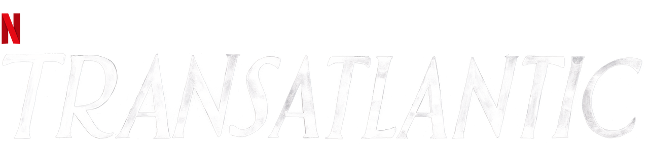 Watch Transatlantic | Netflix Official Site