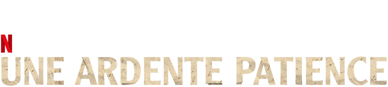 Une ardente patience | Site officiel de Netflix