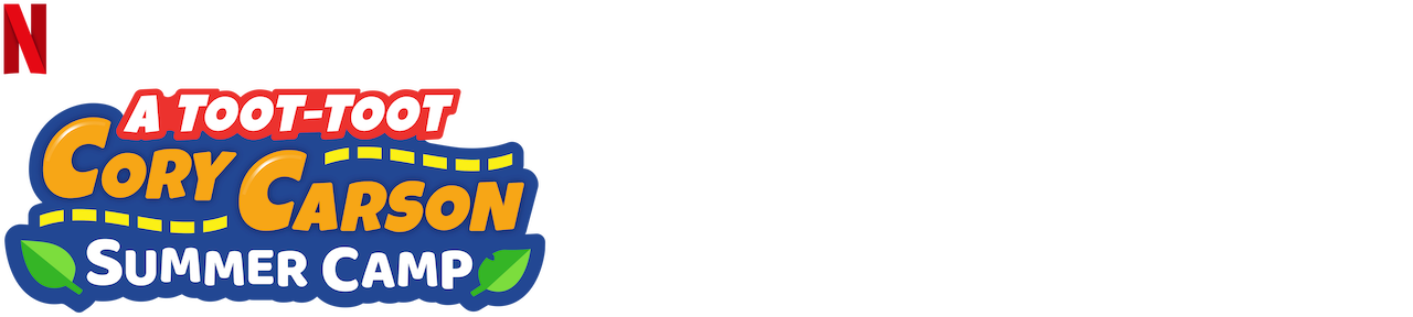 Watch A Toot-Toot Cory Carson Summer Camp | Netflix Official Site