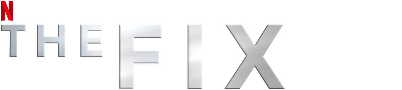 Watch The Fix | Netflix Official Site