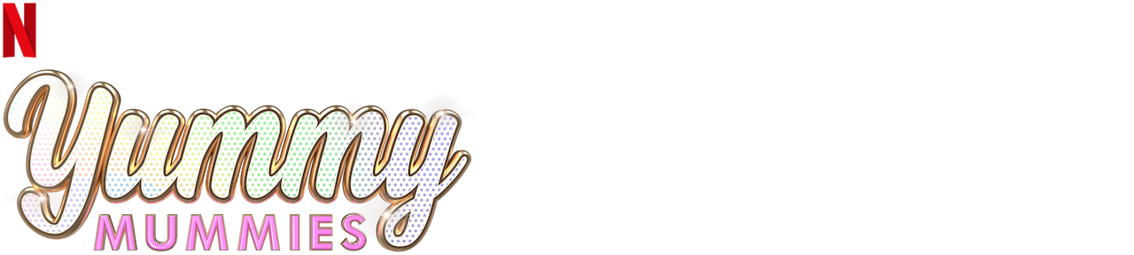 Watch Yummy Mummies | Netflix Official Site